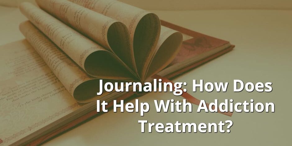 Journaling: How Does It Help With Addiction Treatment | Recovery Ways